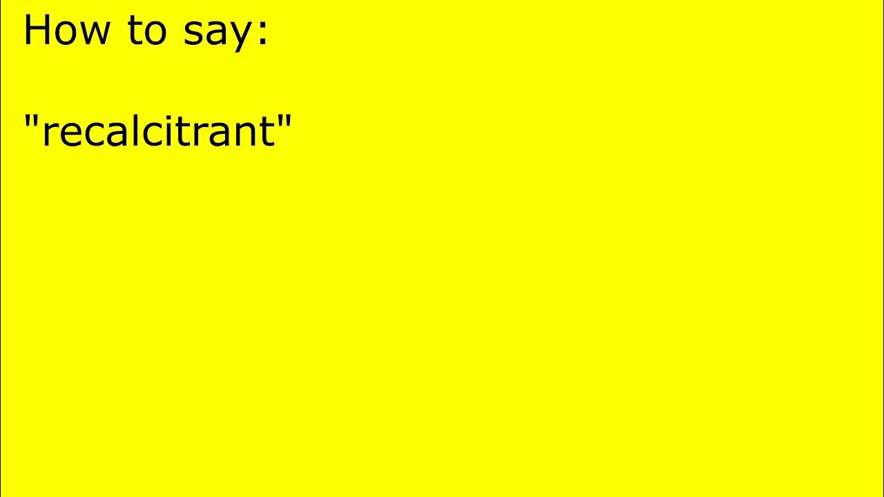 How To Pronounce Recalcitrant YouTube how-to-pronounce-recalcitrant-youtube