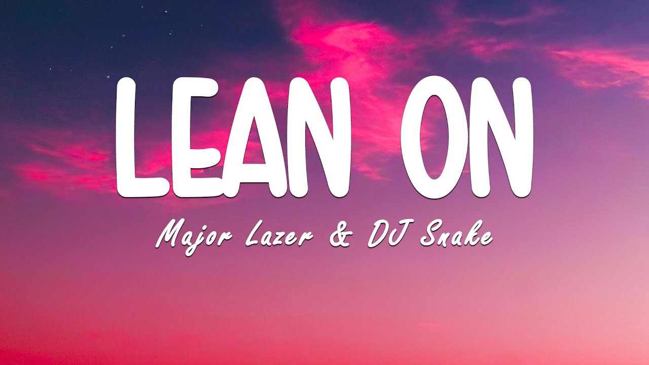 Lean On - Major Lazer & DJ Snake (Lyrics) | On My Way - Alan Walker ...