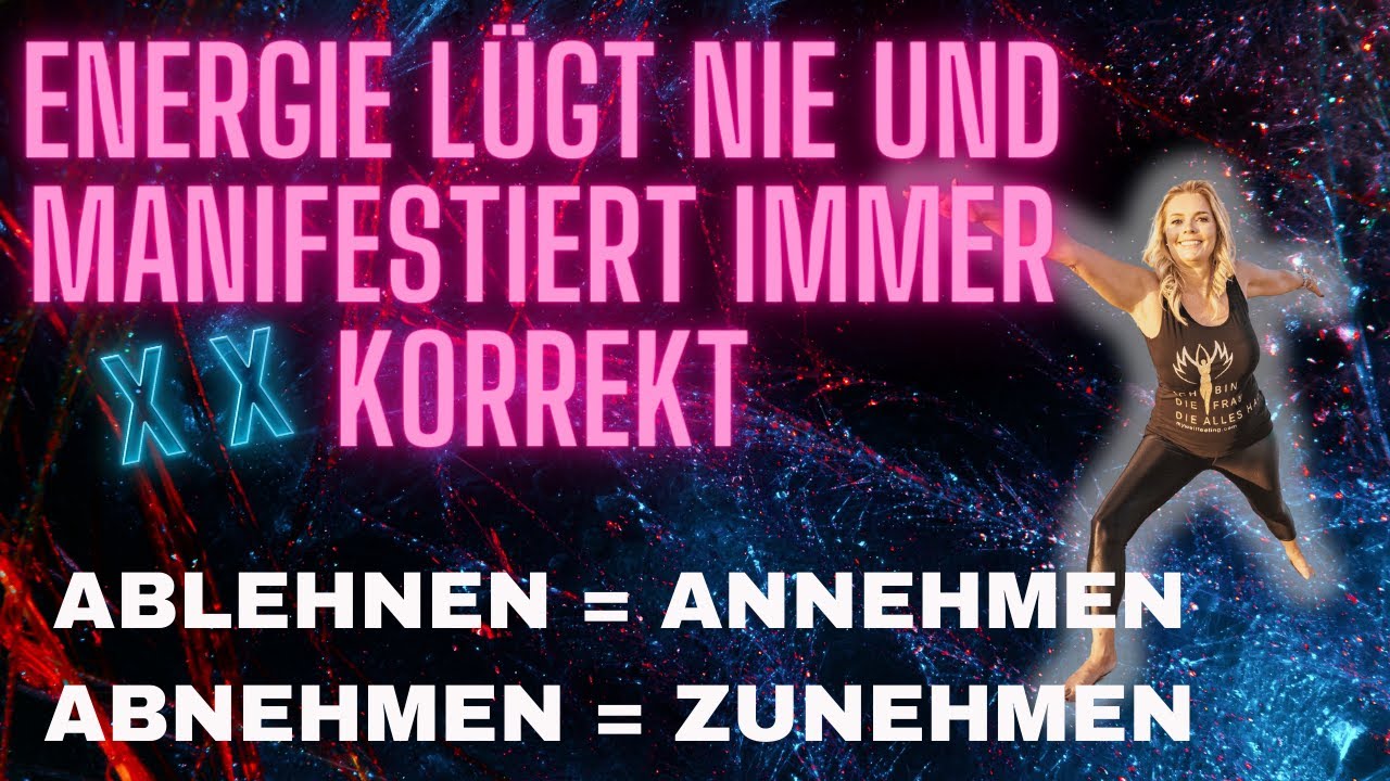 Ablehnen ist trotzdem Annehmen und manifestiert. Wie das korrigierst ...