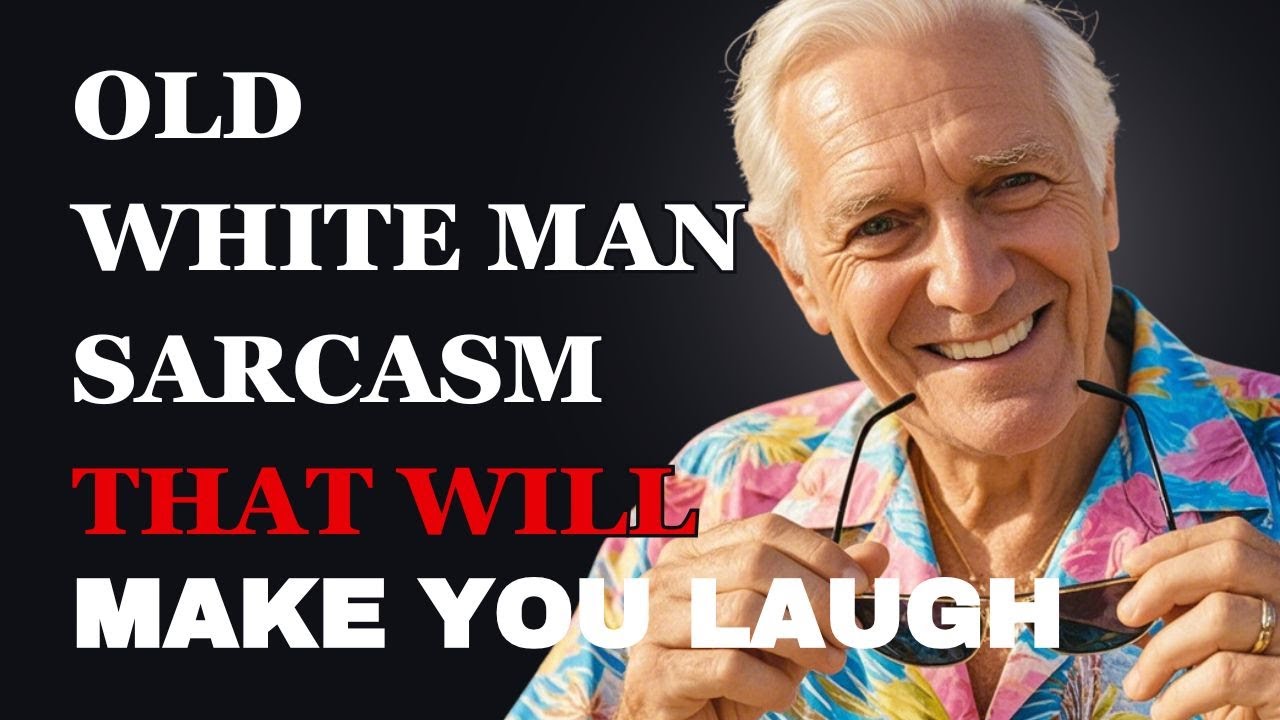 Hilarious Sarcastic Wisdom About Life from an Old White Man | Fabulous ...