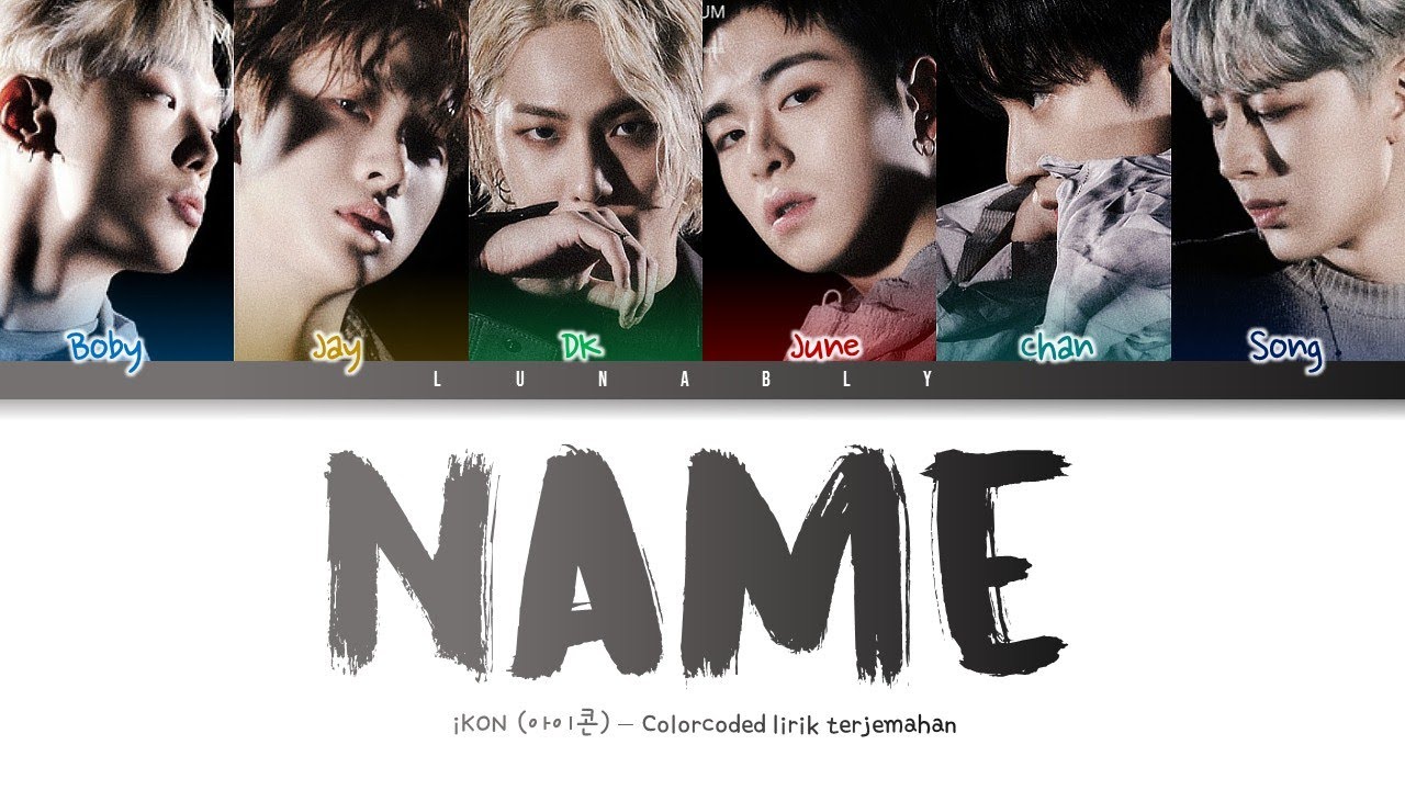 iKON – NAME (그대 이름) [Han/Rom/Ina] Lirik Terjemahan Indonesia Color ...