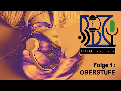 BBG ON AIR - Folge 1: Oberstufe