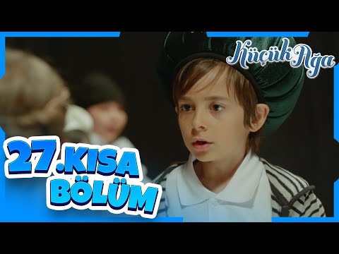 Küçük Ağa 27. Kısa Bölüm