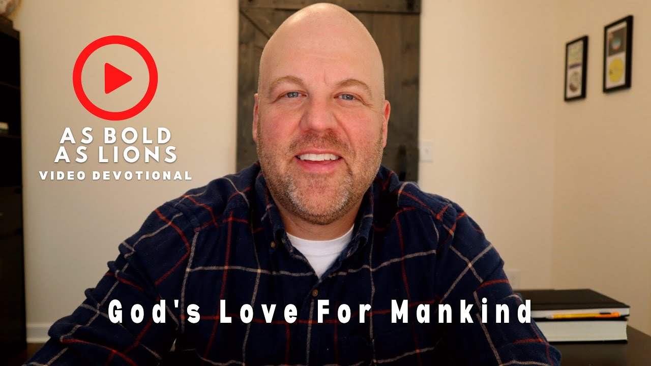 God’s Love For Mankind | AS BOLD AS LIONS DEVOTIONAL | December 23 ...
