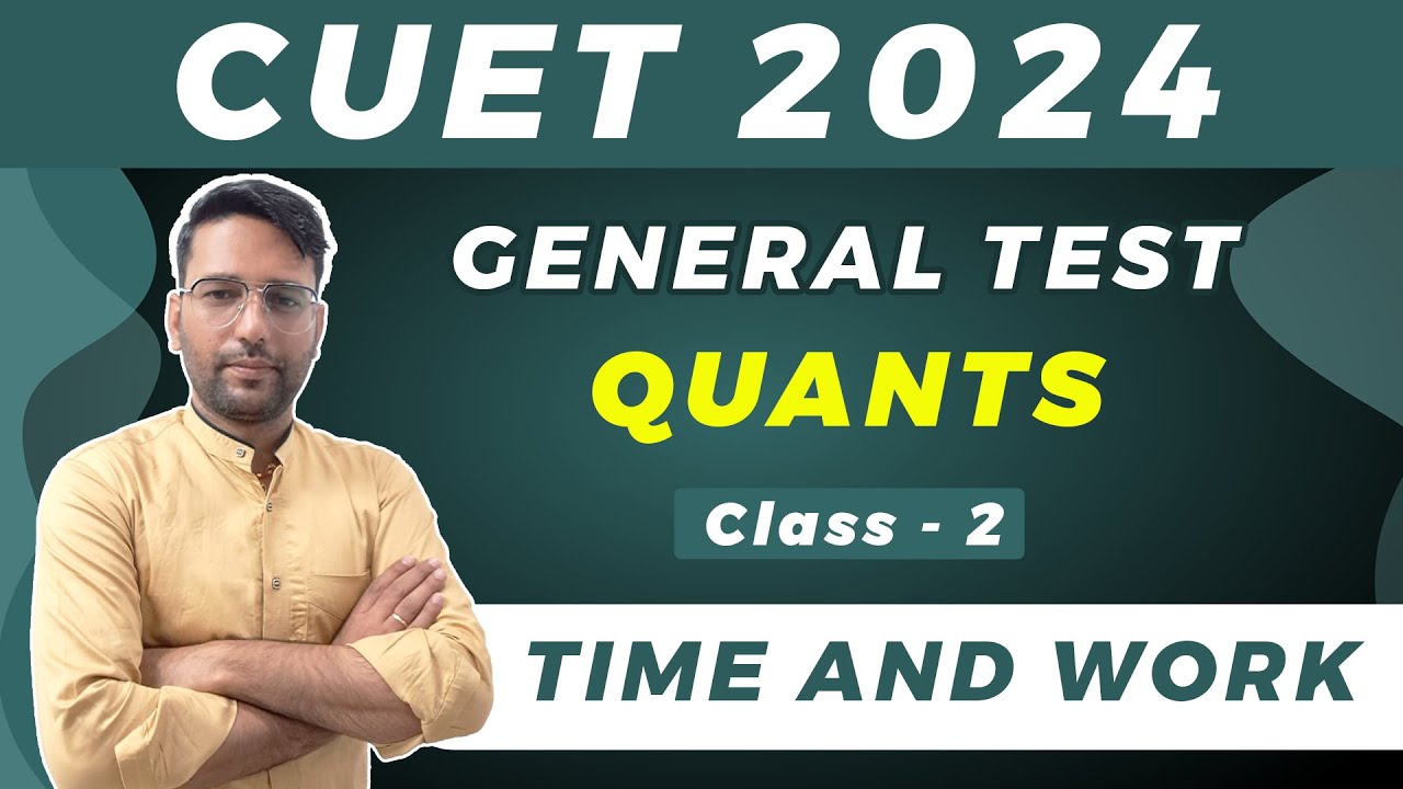 CUET 2024 -QUANTS | TIME AND WORK | CLASS -2 | GENERAL TEST | THE ...