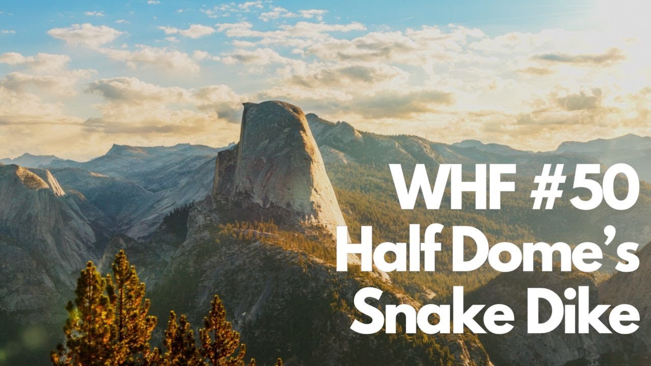 WHF #50 | Snake Dike on Yosemite's Half Dome - YouTube