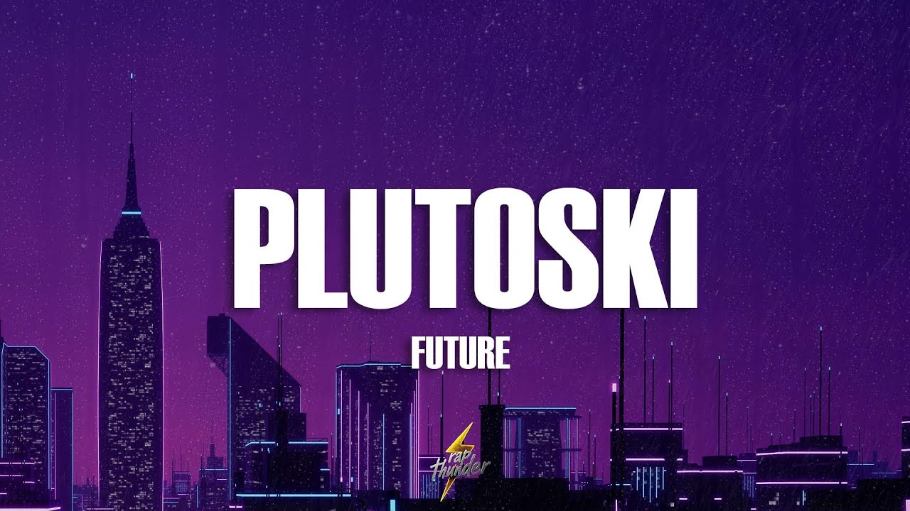 Future - PLUTOSKI (Lyrics) - YouTube