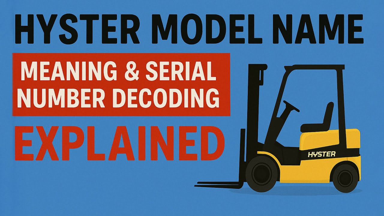 Hyster Model Name Meaning & Serial Number Decoding EXPLAINED - YouTube