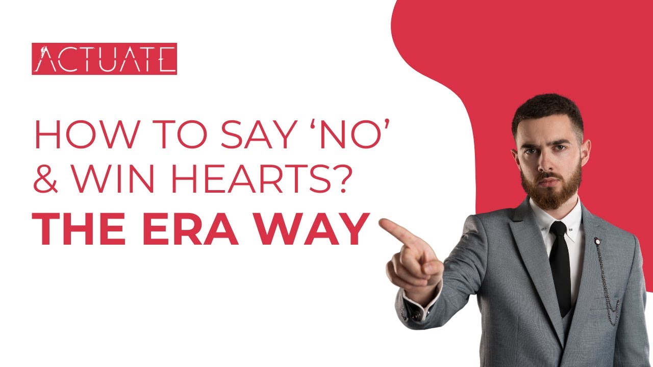 Master the Art of Saying No with Actuate's ERA Model - YouTube