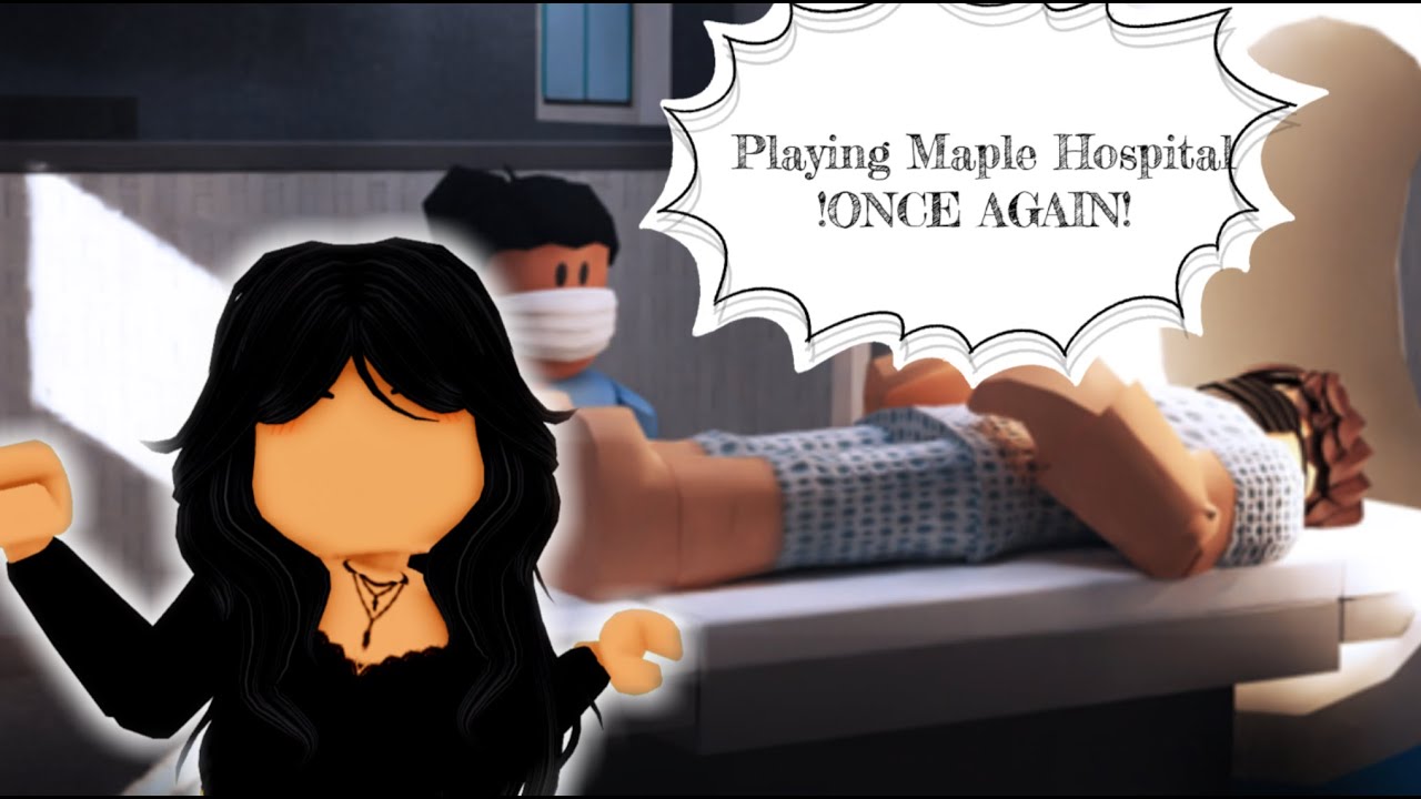 Playing Maple Hospital ONCE MORE AGAIN! ( read description please ...