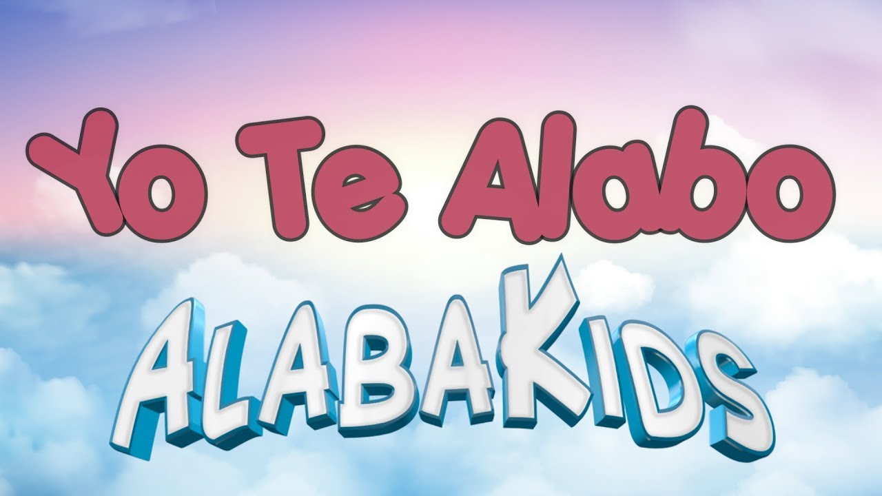 Yo Te Alabo - Alaba Kids (Música Cristiana Para Niños) - YouTube