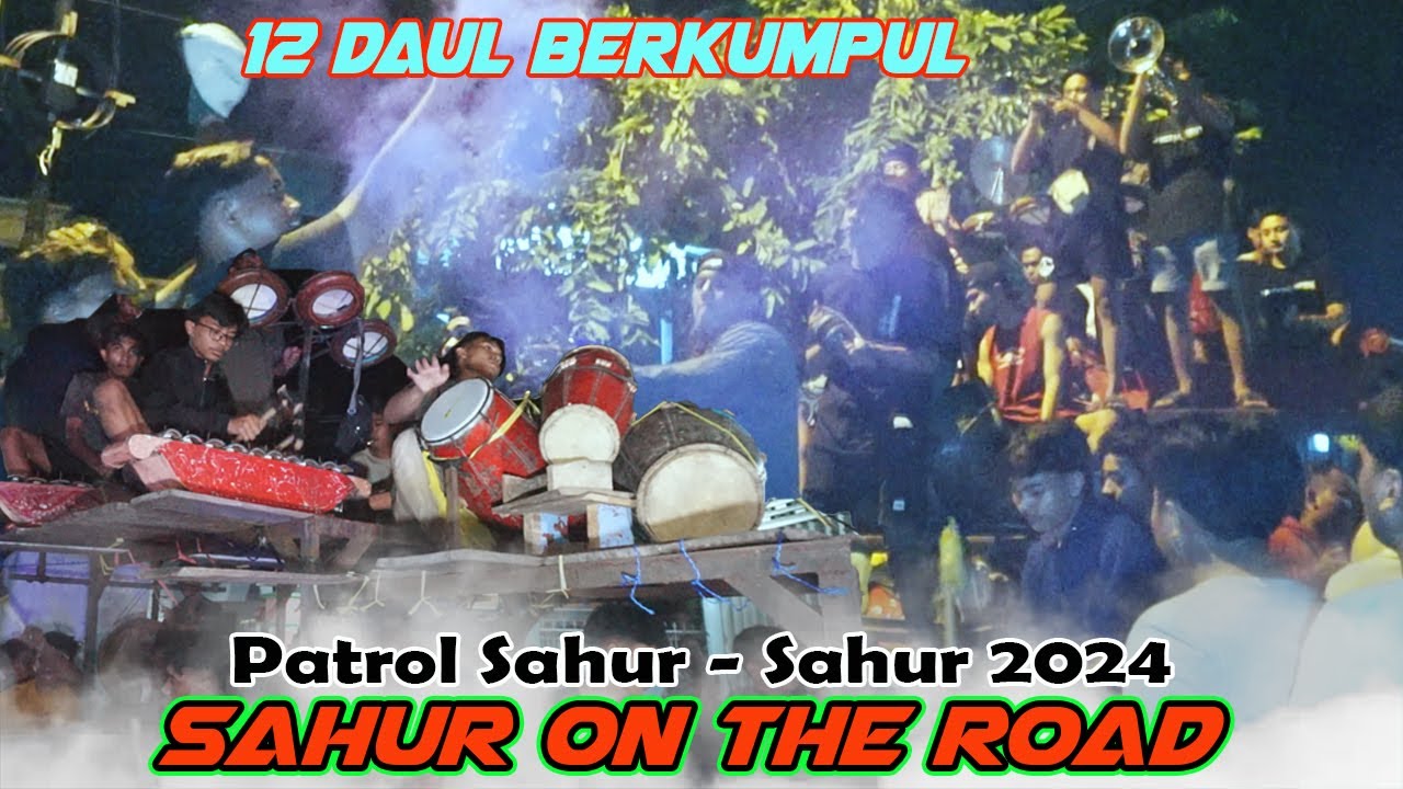 PATROL SAHUR ON THE ROAD 2024 !! 12 DAUL BERKUMPUL DI JALAN SEGARA ...