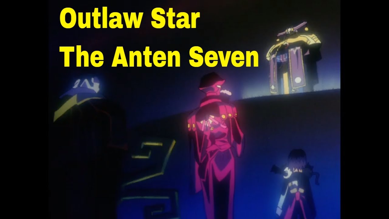 Outlaw Star - The Anten Seven - YouTube
