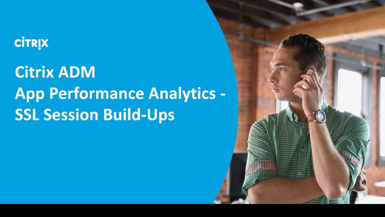Citrix ADM: App Performance Analytics with SSL Session Build-Ups - YouTube