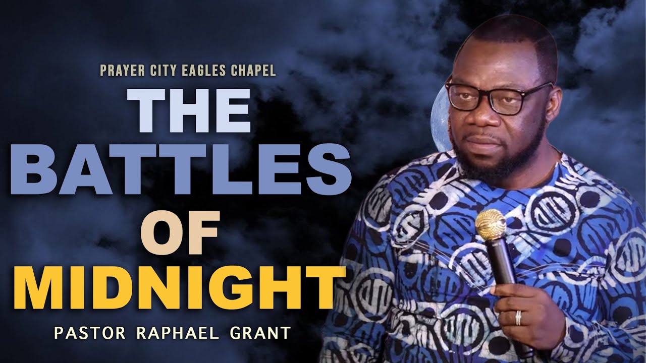 THE BATTLES OF MIDNIGHT | BY PASTOR RAPHAEL GRANT - YouTube