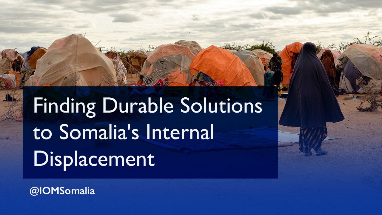 Finding Durable Solutions to Somalia's Internal Displacement - YouTube
