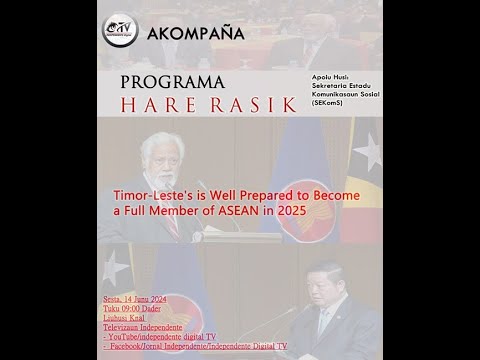 Programa "Hare Rasik" : Timor-Leste is Well Prepared to Become a Full Member of ASEAN in 2025 ...