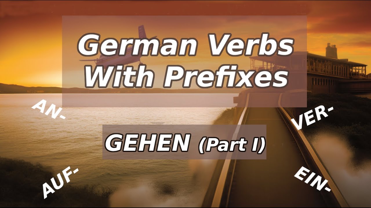 German Intermediate: Verbs With Prefixes (Gehen - Part I) - YouTube