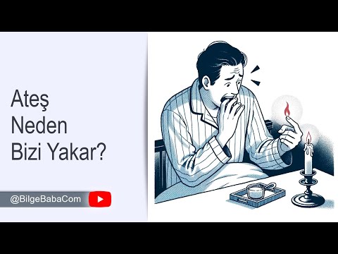 🔥 Ateş Neden Bizi Yakar?