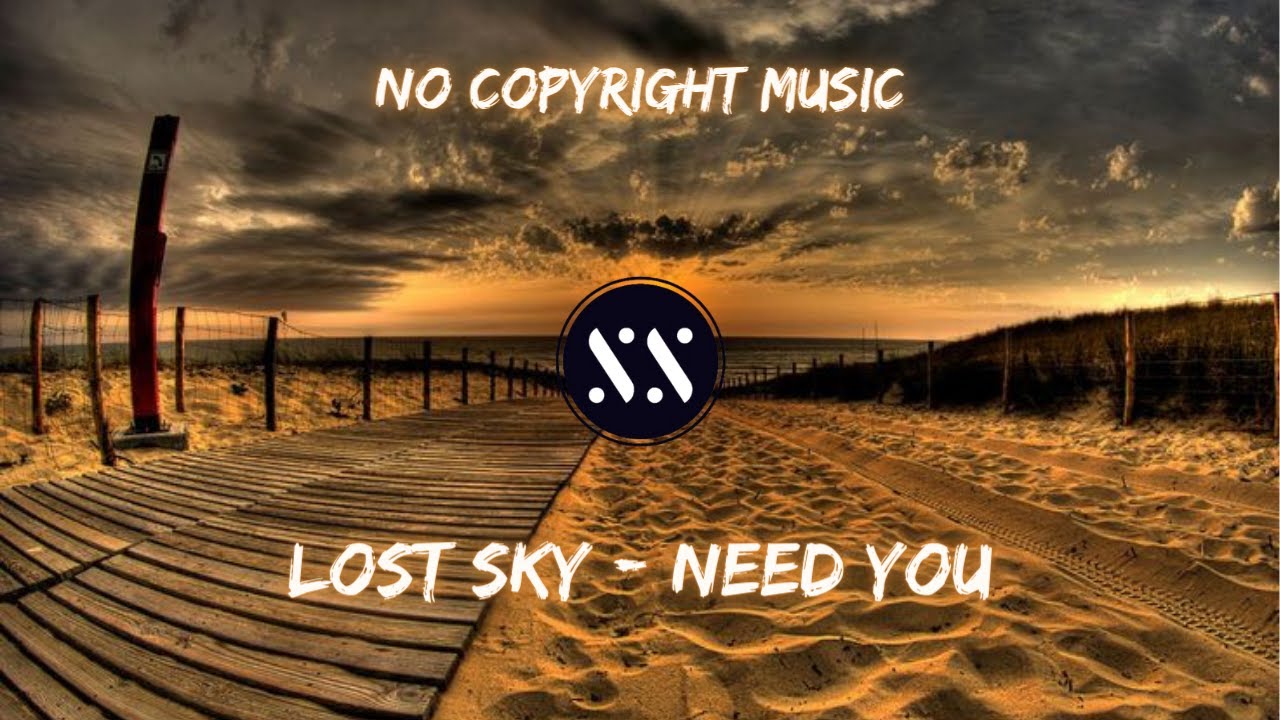 Lost Sky - Need You [No Copyright Music] - YouTube