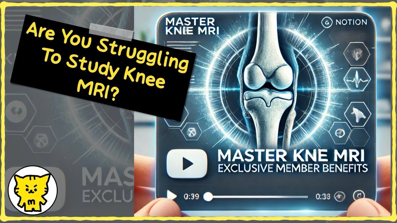 📢 Exclusive Member Benefits: Master Knee MRI with Notion + Video Guides ...