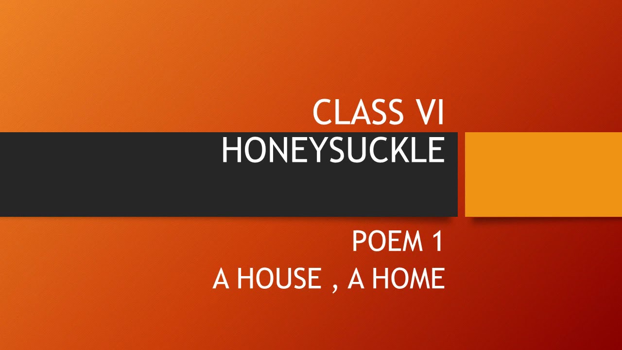Class 6th English Honeysuckle Poem 1st A house, A home - YouTube