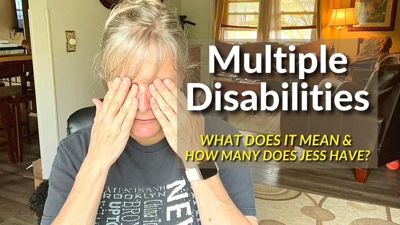 Multiple Disabilities - What Does It Mean & How Many Does Jess Have ...