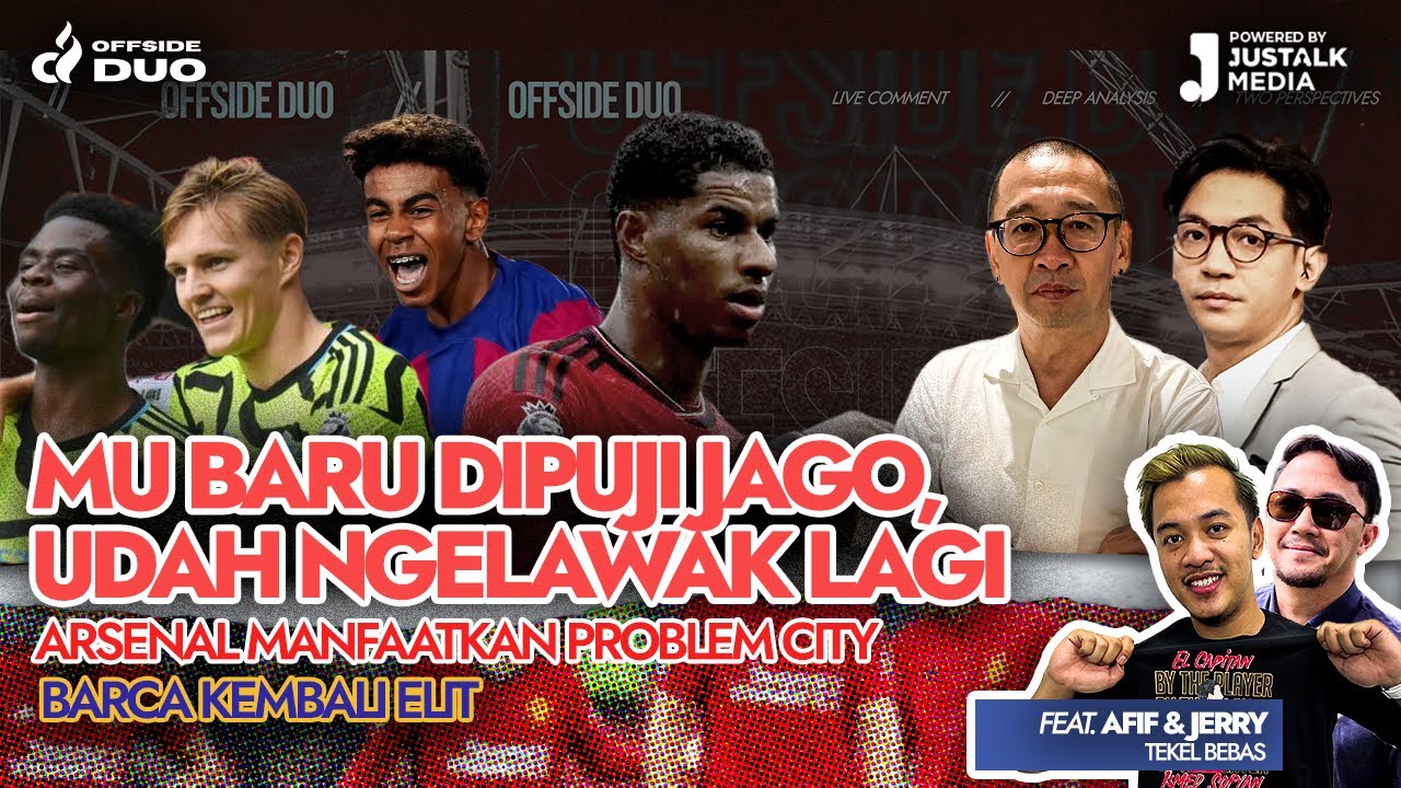 OFFSIDE DUO #97 : MU NGELAWAK TERUS, ARSENAL KEJAR CITY, BARCA ELIT ...