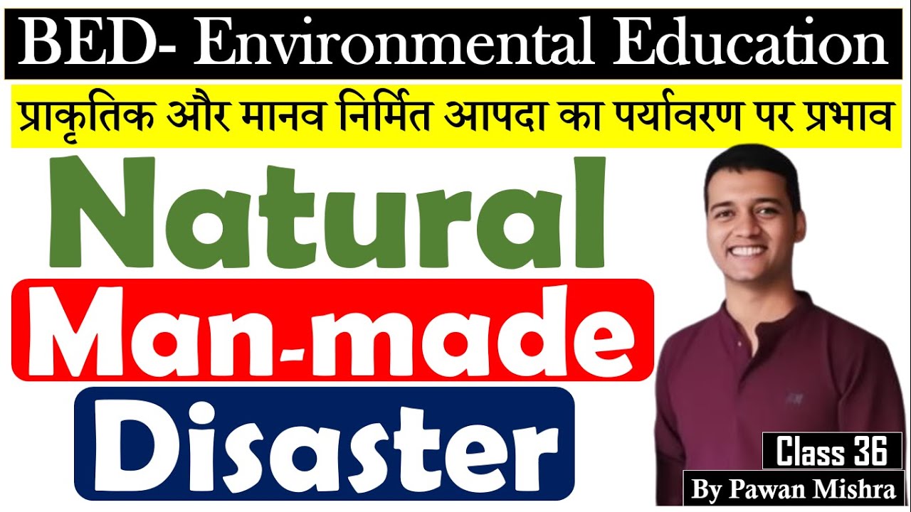 Impact of Natural Disaster and Man made Disaster on Environment | B.Ed ...