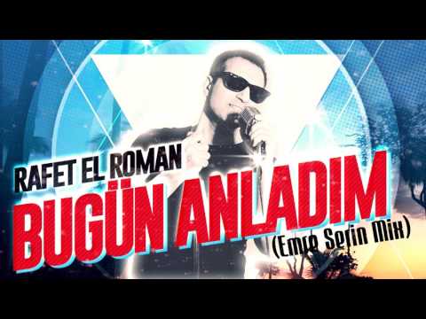 Rafet El Roman - Bugün Anladım (Emre Serin Remix)