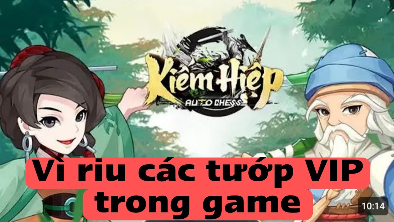 Kiếm Hiệp Auto Chess Sohagame|| Vì riu các tướp VIP trong game - YouTube