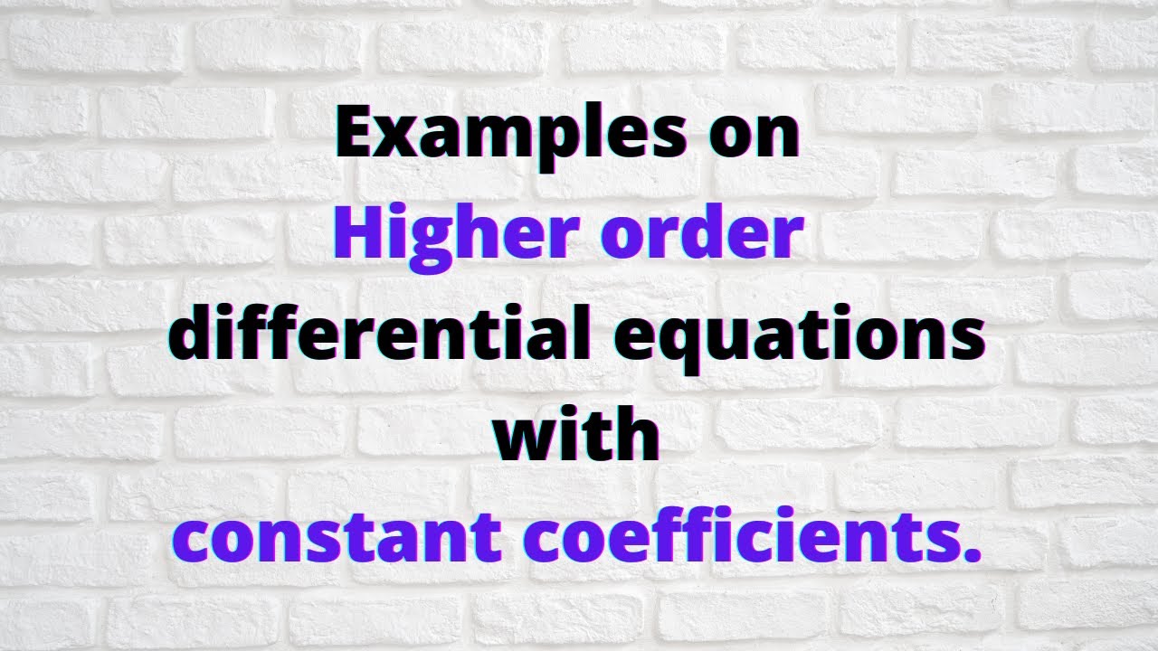 Session 20:Examples on higher-order homogeneous linear differential ...