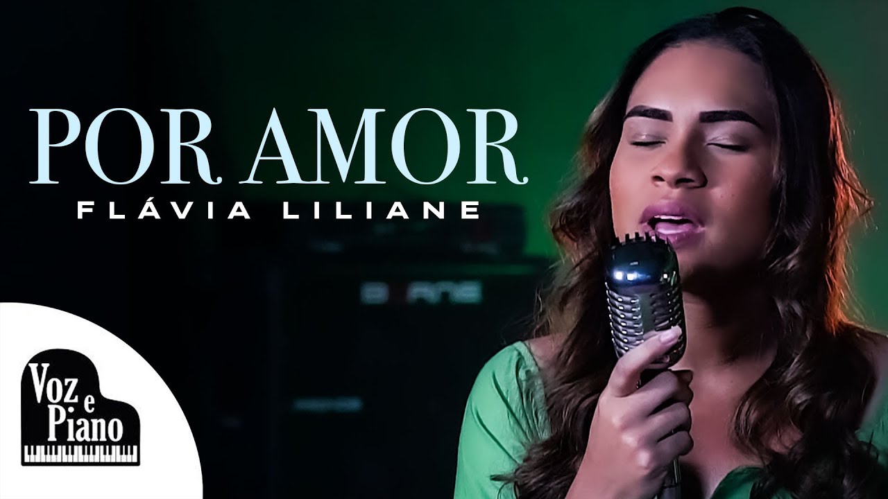 Por amor - Flávia Liliane #VozePiano (Voz e Piano) - YouTube