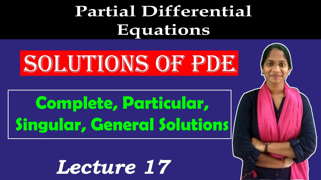 Solutions of PDE | Complete, Particular, Singular, General Solutions of ...