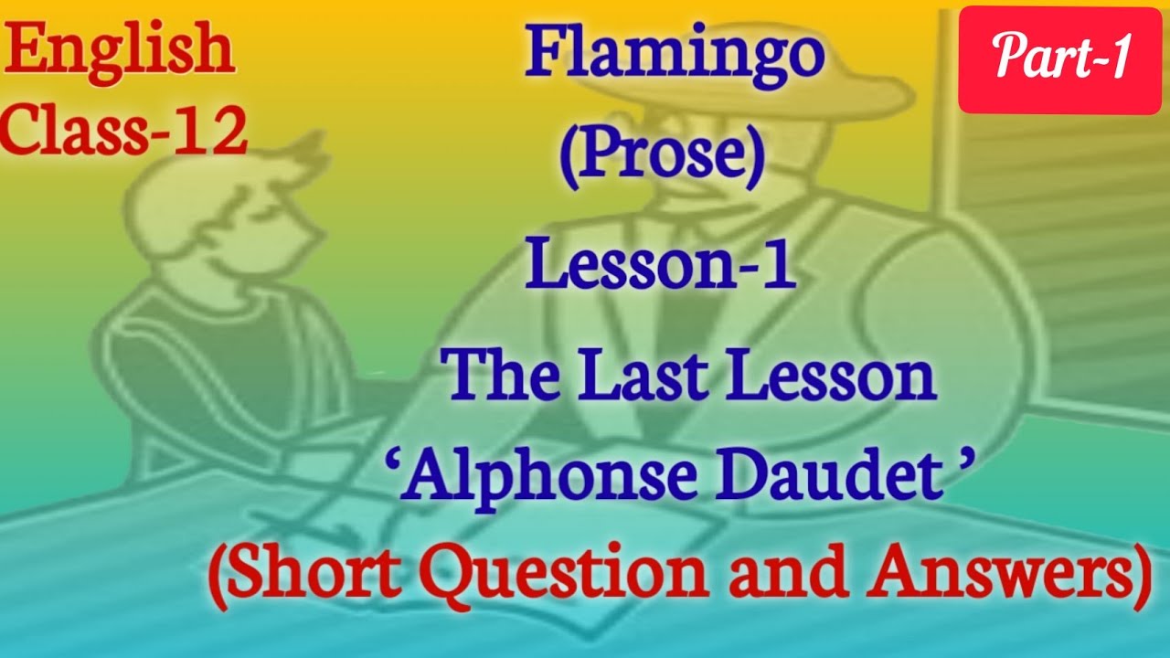 The Last Lesson Short Questions Answers Part 1 Class 12 English the-last-lesson-short-questions-answers-part-1-class-12-english