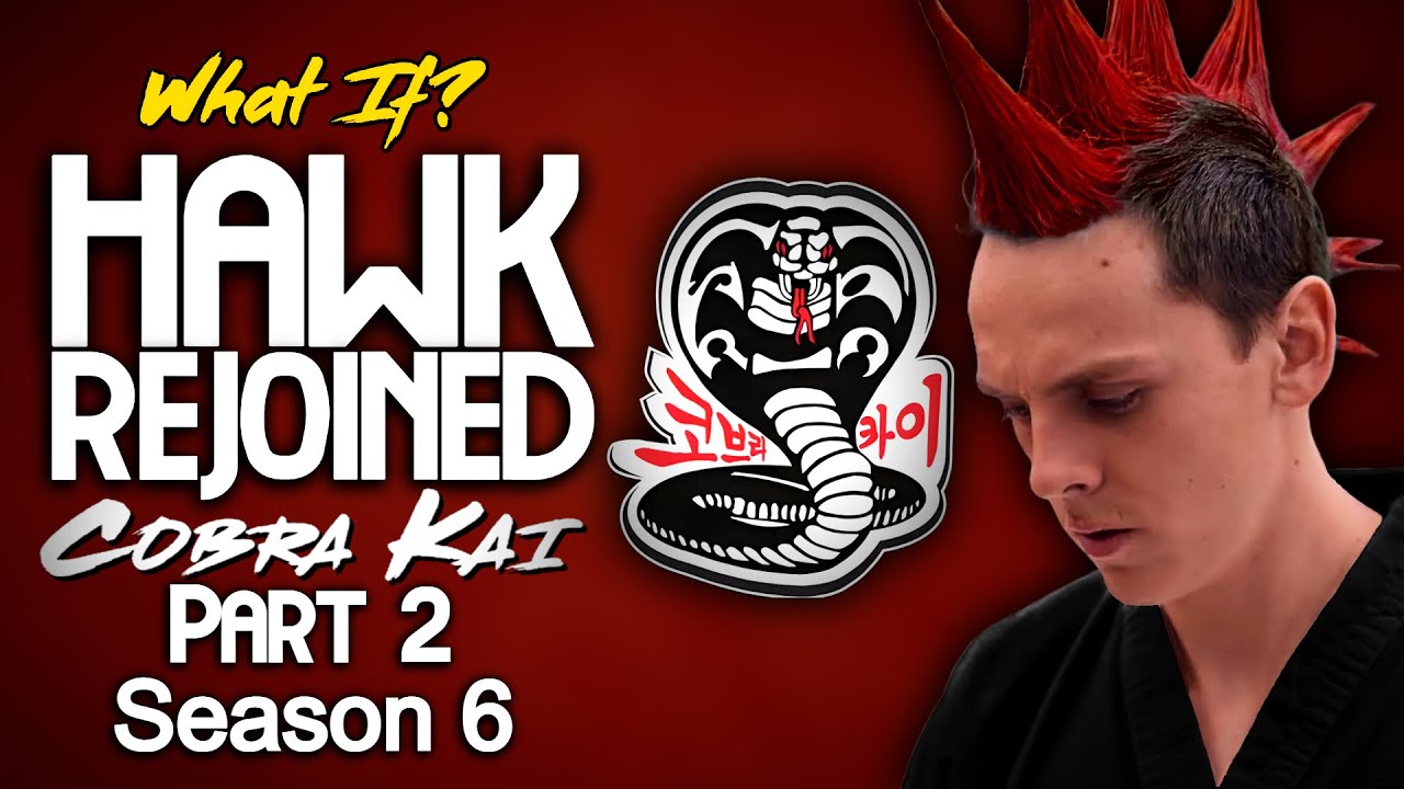 What If Hawk Rejoined Cobra Kai P2? (Season 6) - YouTube