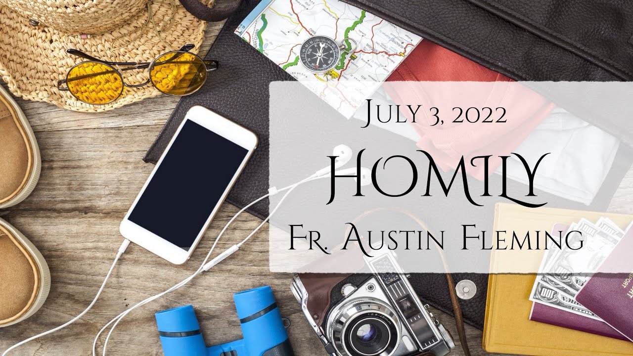 FR AUSTIN FLEMING HOMILY - JULY 3, 2022 - YouTube