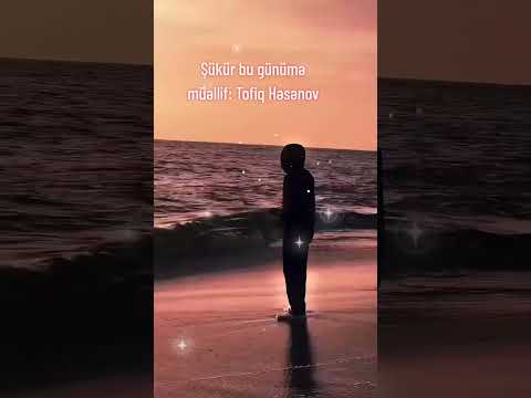 Tofiq Həsənov__ Şükür bu günümə....