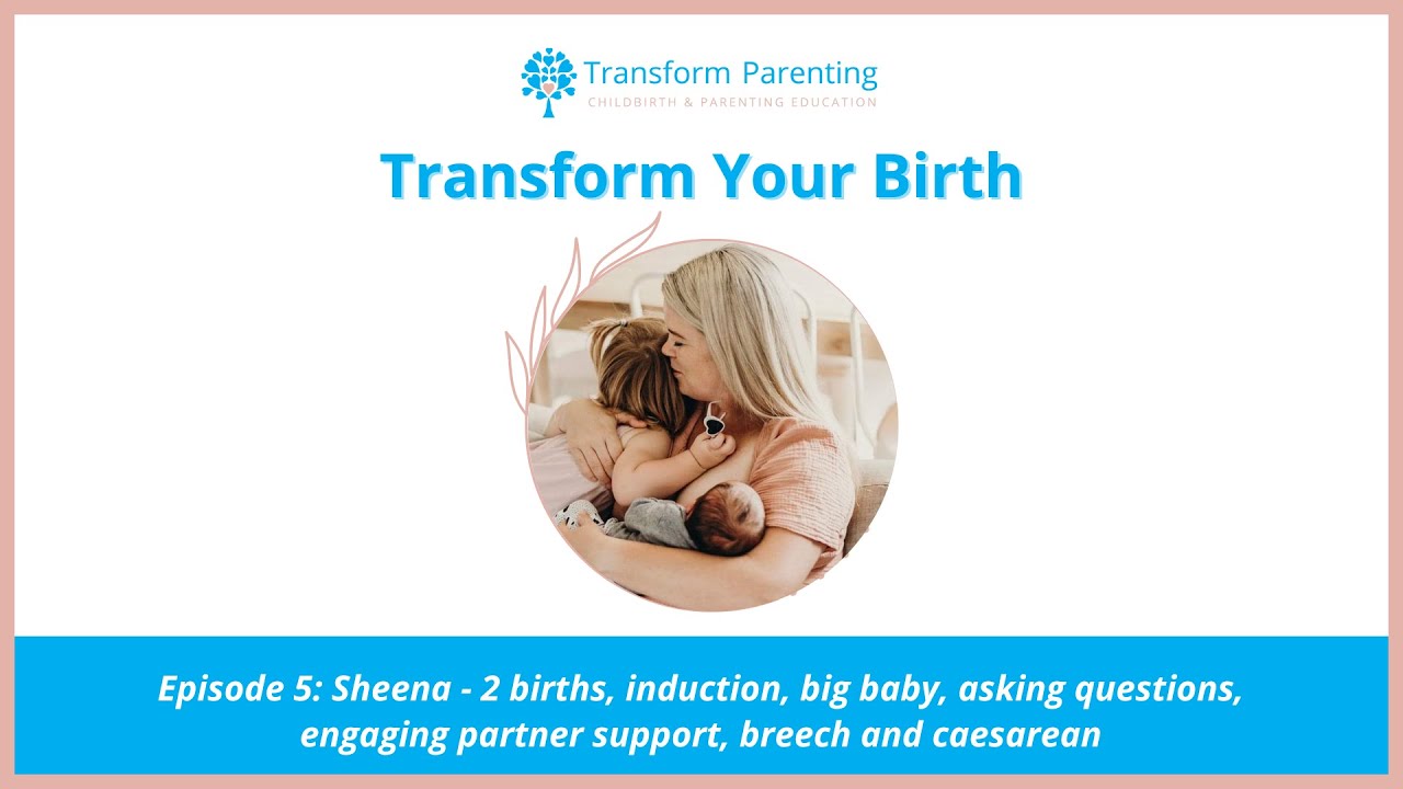 Ep 5: Sheena - 2 births, induction, big baby, asking questions ...