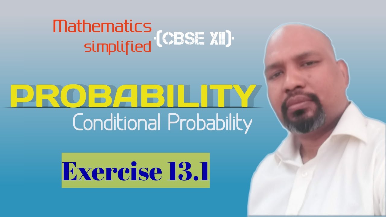 Probability | Conditional Probability | Exercise 13.1 | Maths 12 | CBSE | By Krishna Sir - YouTube