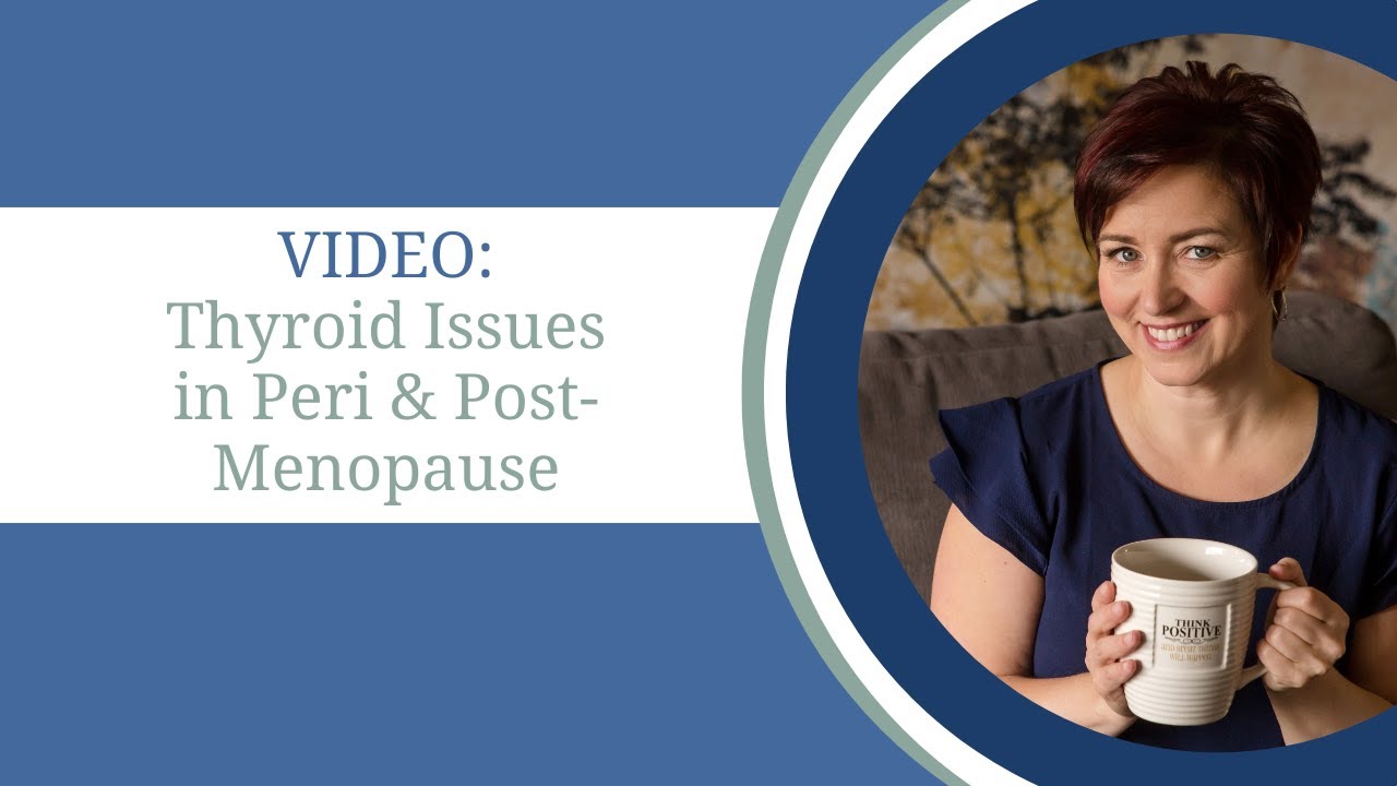 Thyroid Issues in Peri & Post-Menopause - YouTube