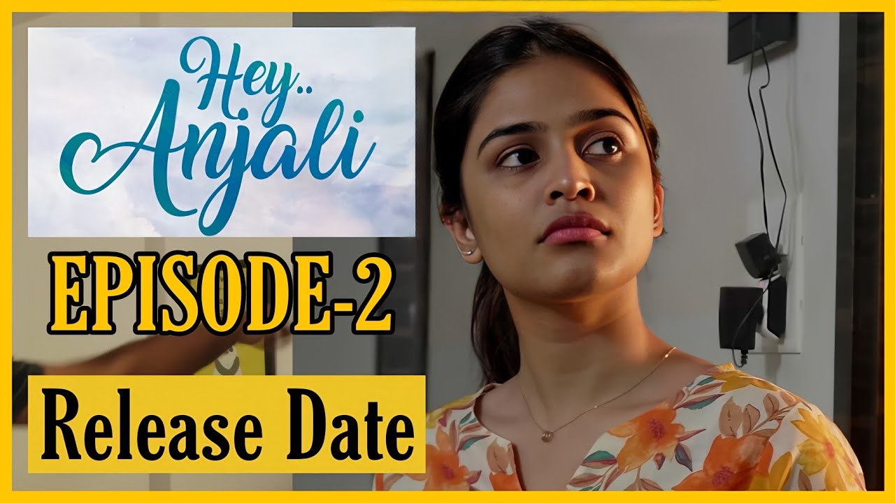 Hey Anjali | Ep - 2 | Varsha Dsouza || Release date || Rishi Sarvan ...