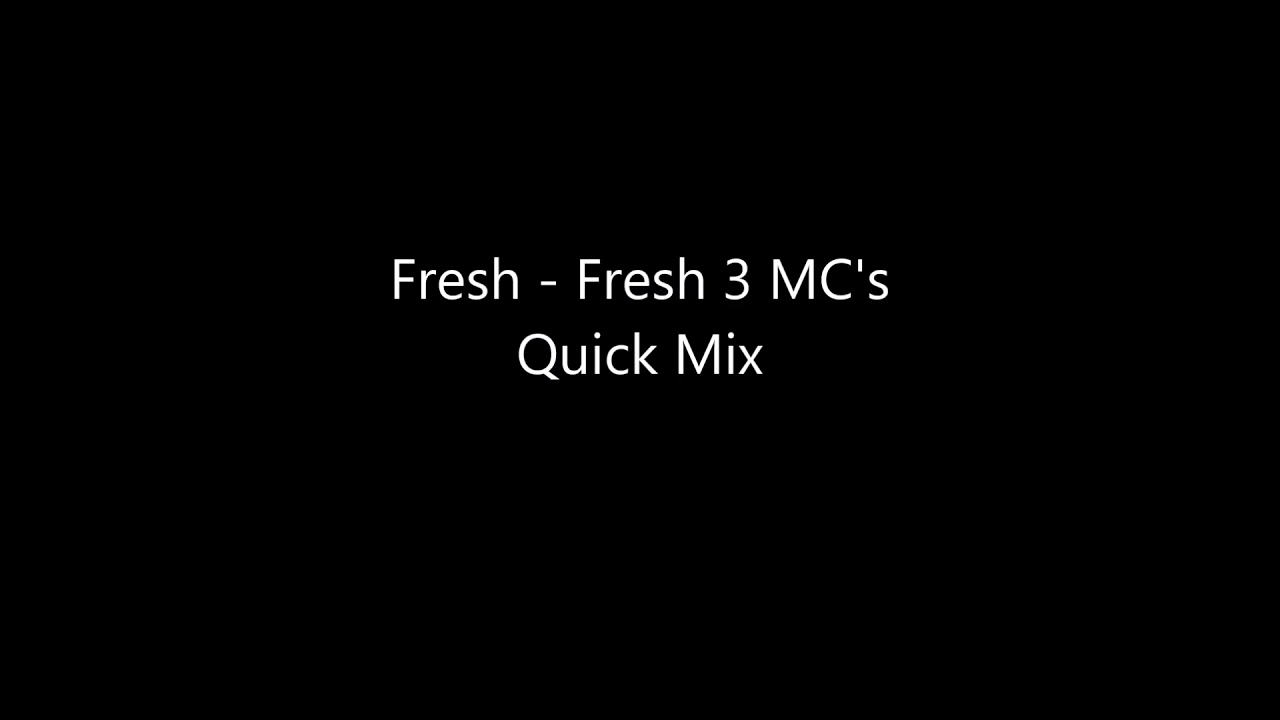 Fresh - Fresh 3 MC's Quick Mix - YouTube