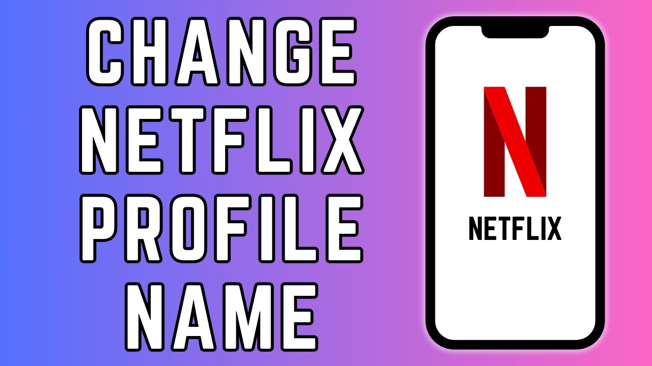 How to Change your Netflix Profile Name - YouTube