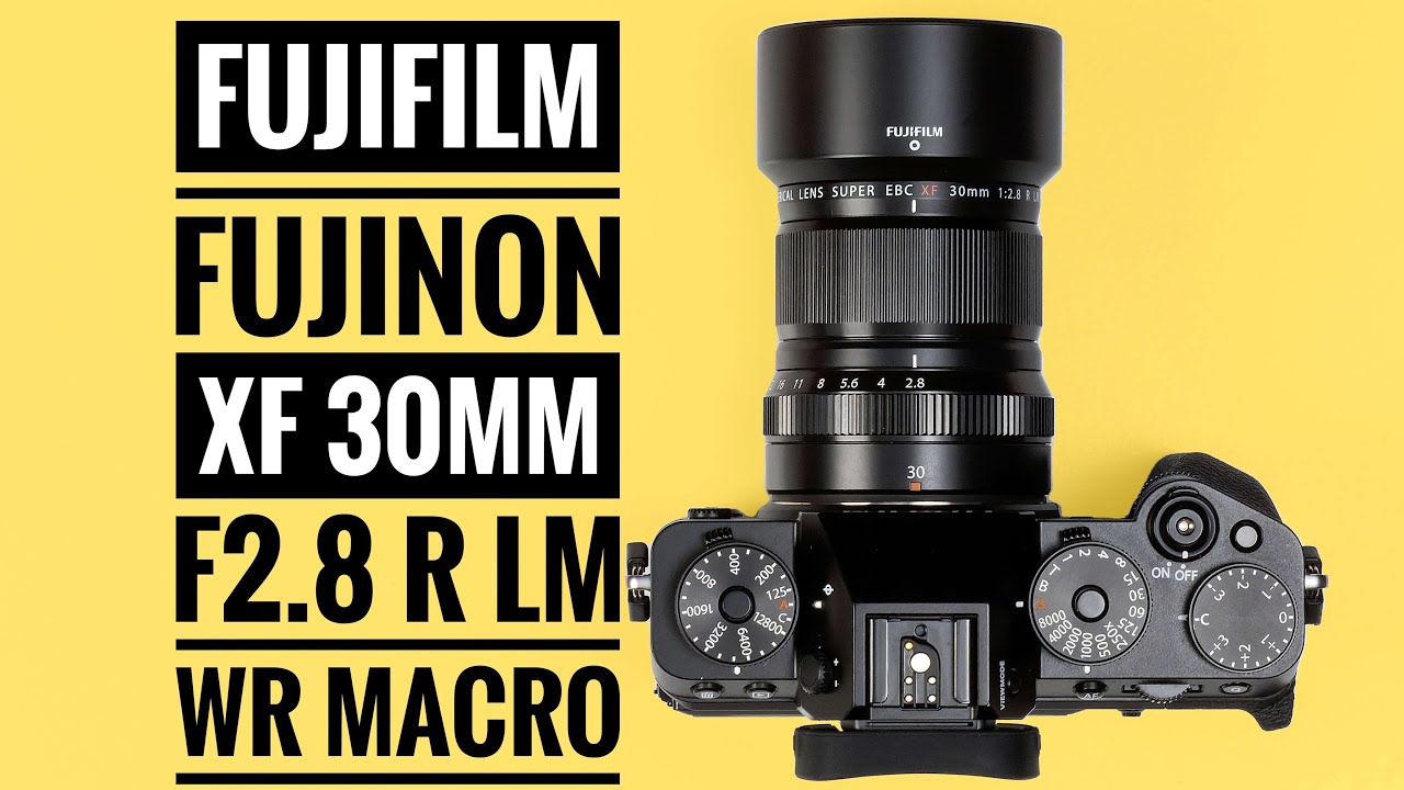 Fujifilm Fujinon XF 30mm F2 8 R LM WR Macro YouTube
