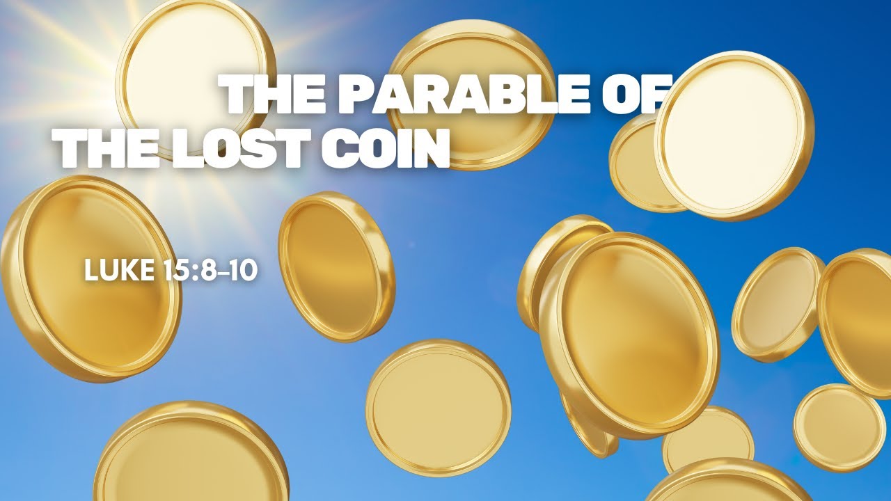 The Parable of the Lost Coin — Luke 15:8–10 - YouTube