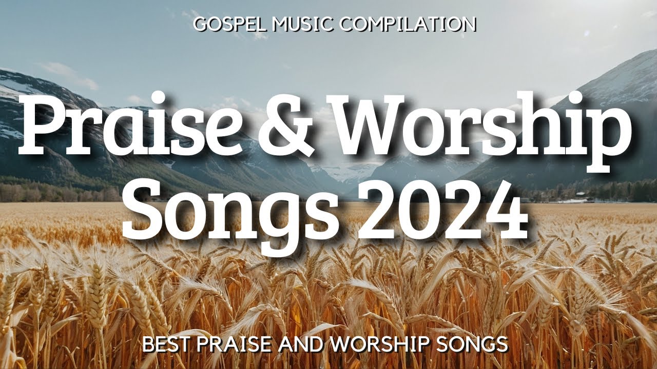 Best Worship Songs 2024 🌈 New Christian Music - Ultimate Praise ...