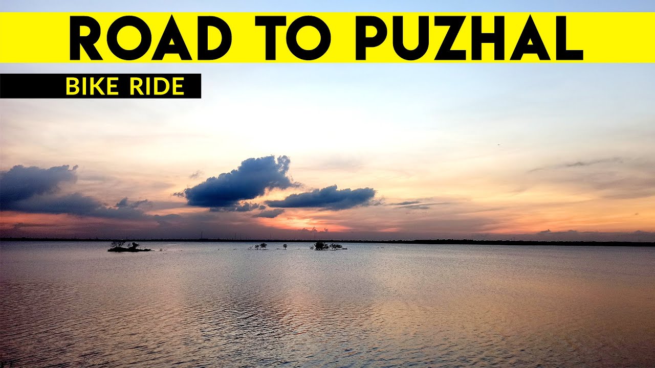 HD Drive to Puzhal Aeri Lake in Chennai | Indian Biker - YouTube