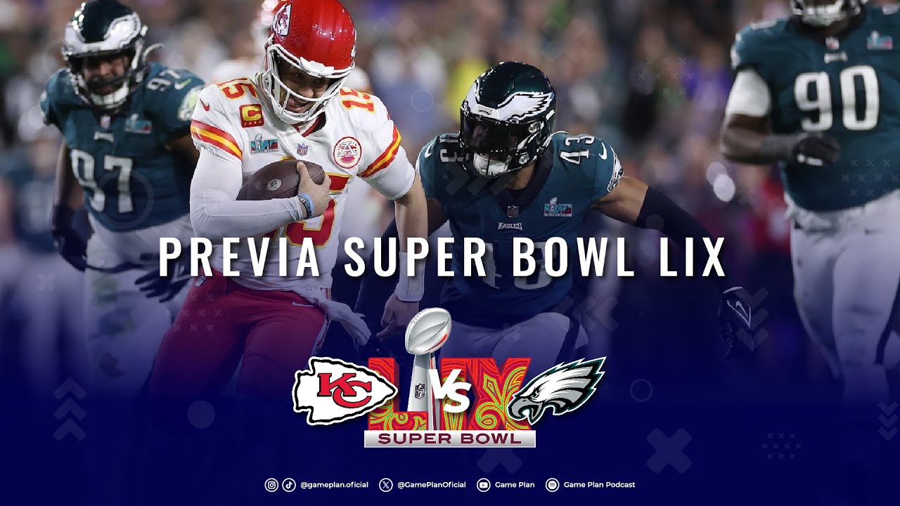 Previa Super Bowl LIX: Kansas City Chiefs vs Philadelphia Eagles - YouTube