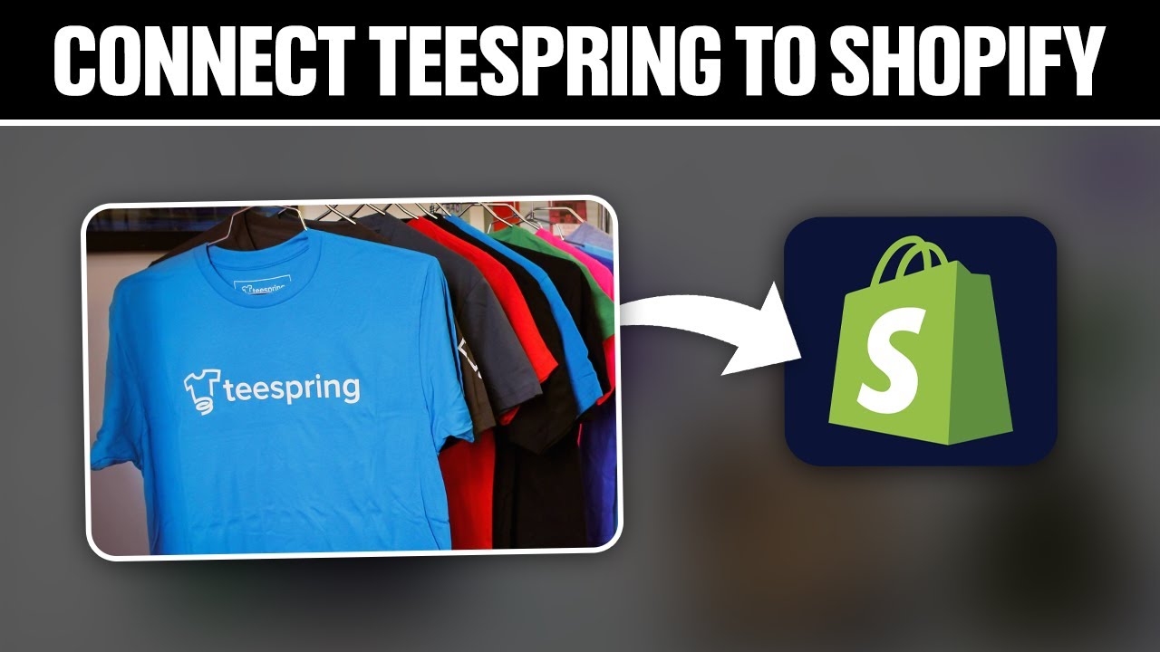 How To Connect Teespring To Shopify 2025! (Full Tutorial) - YouTube